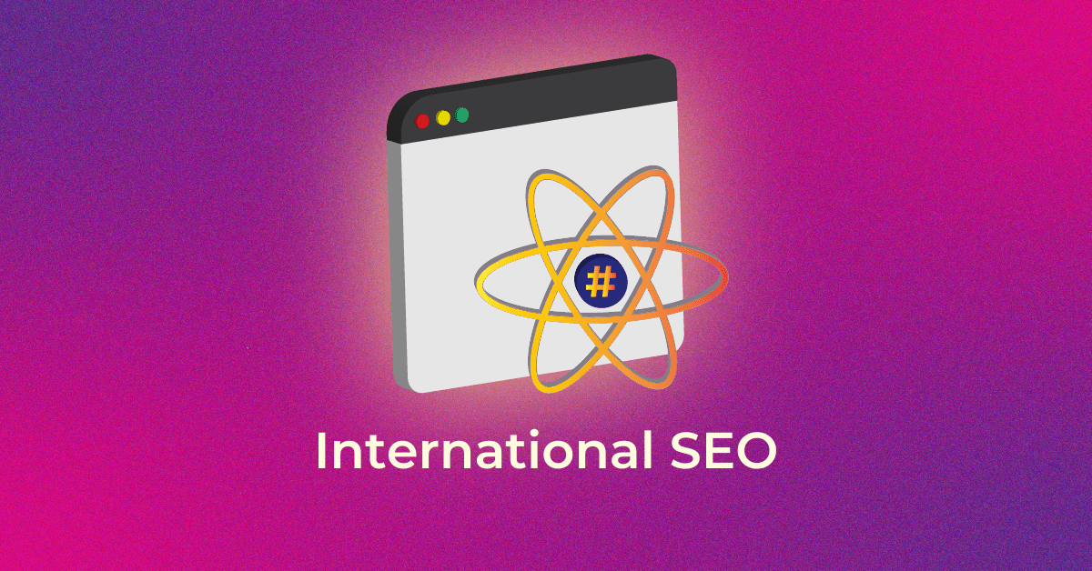 International SEO - A Guide on How to Optimize Site for Other Regions