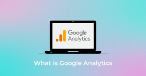 What is Google Analytics? A Beginners Guide | Infidigit
