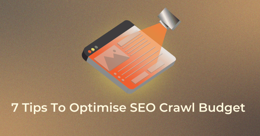 What is Crawl Budget ? 7 Tips to Optimize Your Crawl Budget
