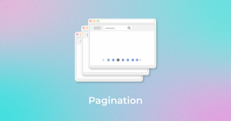 Pagination - What Is It & How to Implement it Properly
