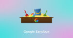 What Is Google Sandbox In SEO? Does It Impact New Websites?