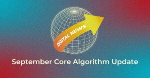 Google Announces September 2022 Core Algorithm Update & more