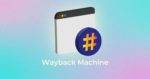 What is Wayback Machine – 8 Ways to use It